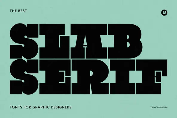 The Best Slab Serif Fonts for Graphic Designers - YouWorkForThem