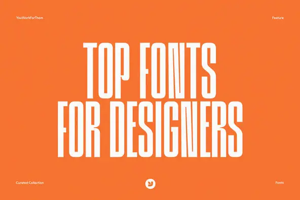 Top Fonts for Designers - YouWorkForThem