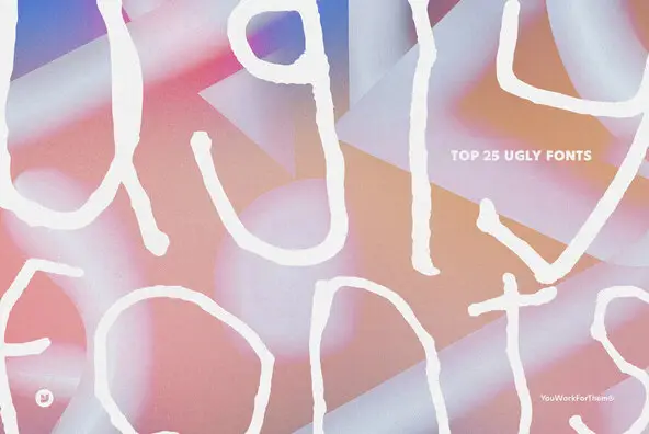 Top 25 Ugly Fonts - YouWorkForThem