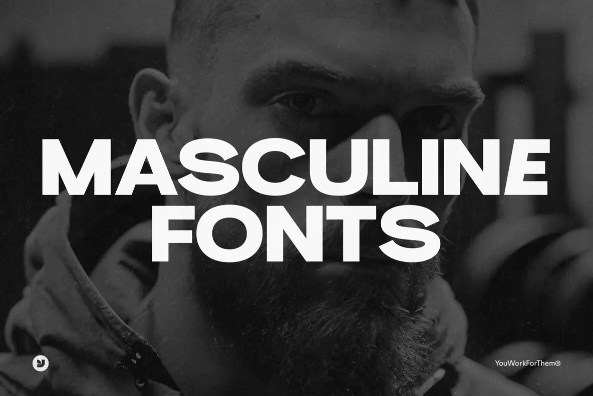 Masculine Fonts - YouWorkForThem