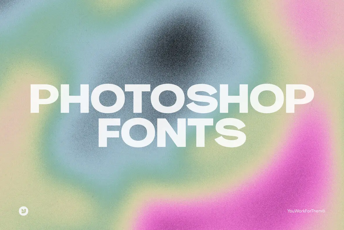 Photoshop Fonts - YouWorkForThem