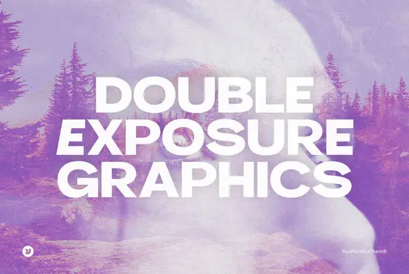 Double Exposure Graphics - YouWorkForThem