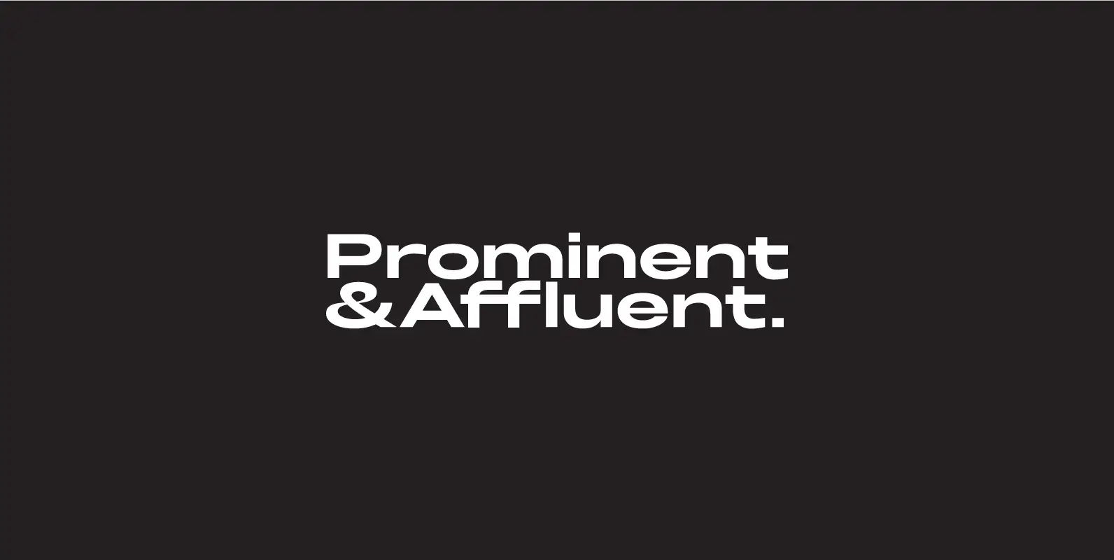 Prominent & Affluent - YouWorkForThem