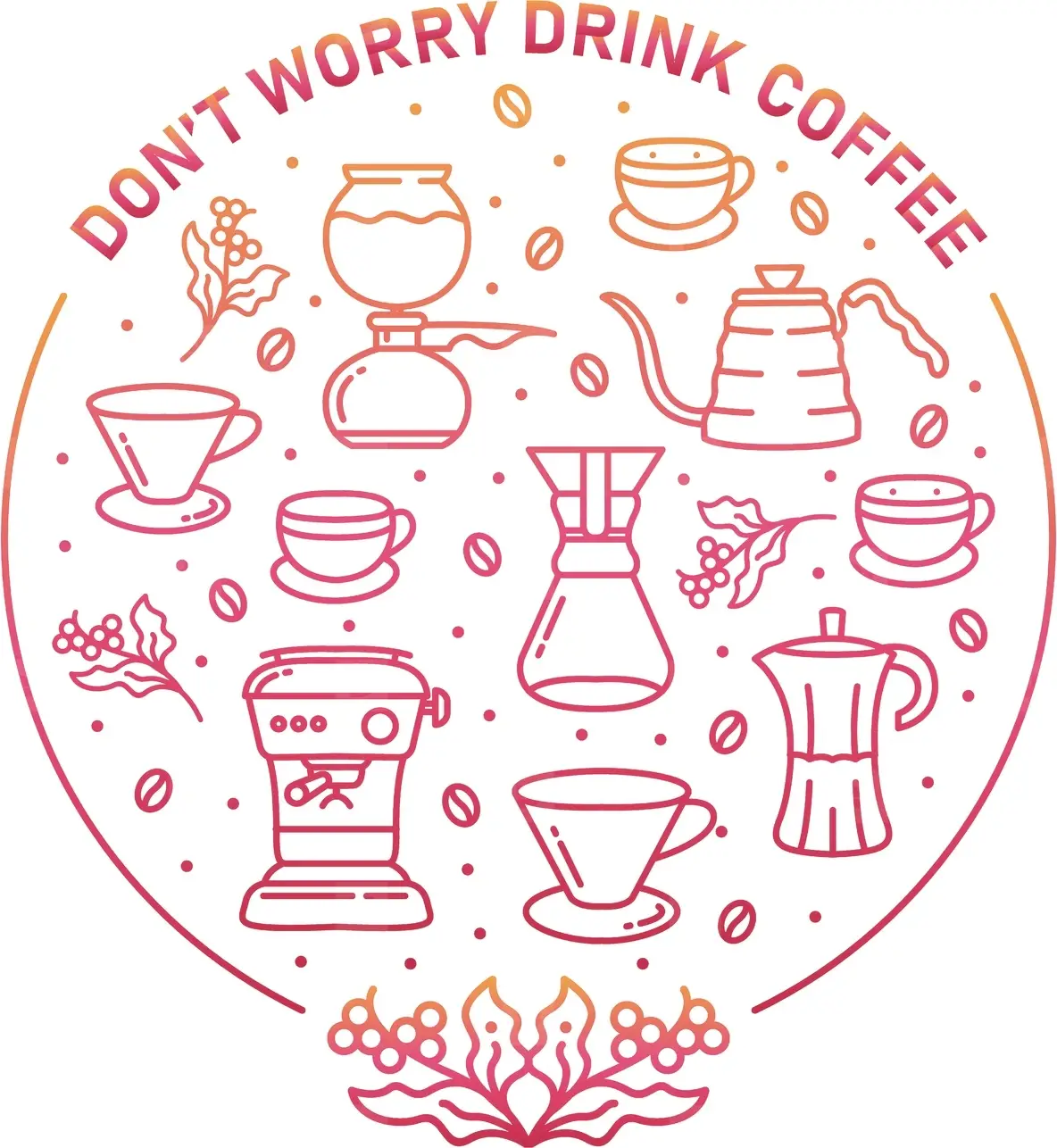 Do Not Worry Drink Coffee Photo (275746) - YouWorkForThem