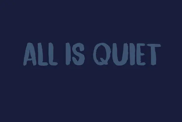 All Is Quiet Font - YouWorkForThem